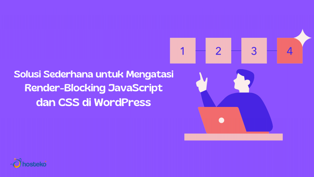 Solusi Sederhana untuk Mengatasi Render-Blocking JavaScript dan CSS di WordPress - Hosteko Blog