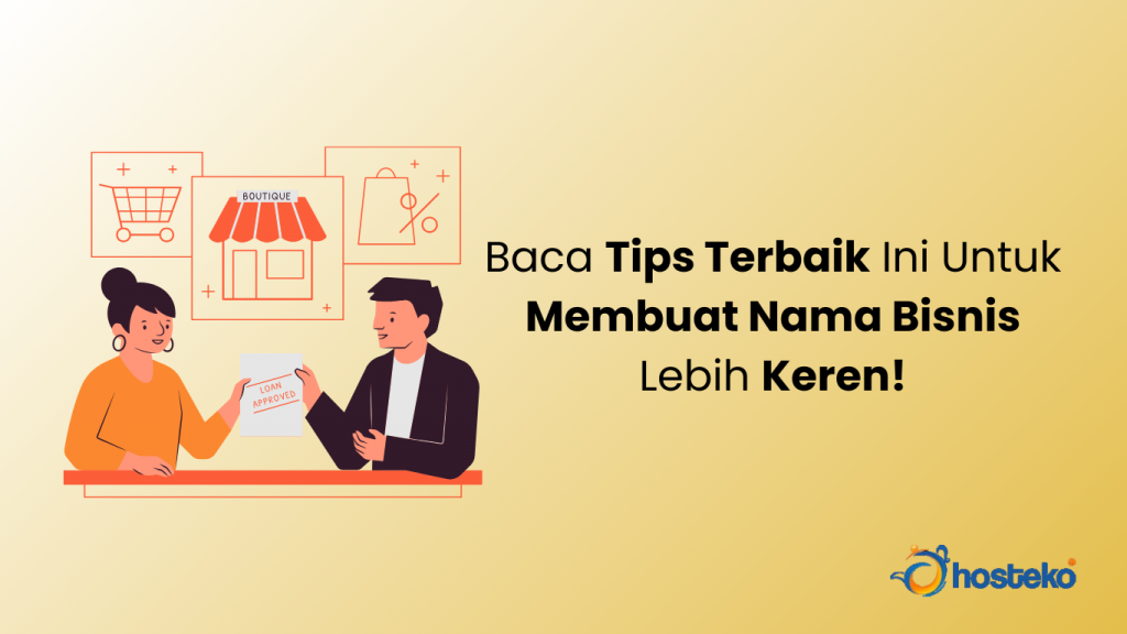 Baca Tips Terbaik Ini Untuk Membuat Nama Bisnis Lebih Keren! - Hosteko Blog