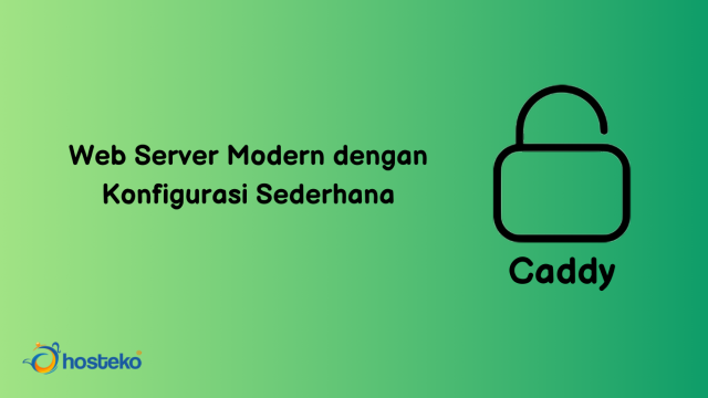 Caddy: Web Server Modern dengan Konfigurasi Sederhana - Hosteko Blog