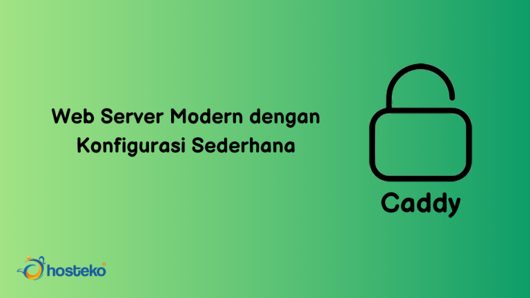 Caddy: Web Server Modern dengan Konfigurasi Sederhana - Hosteko Blog