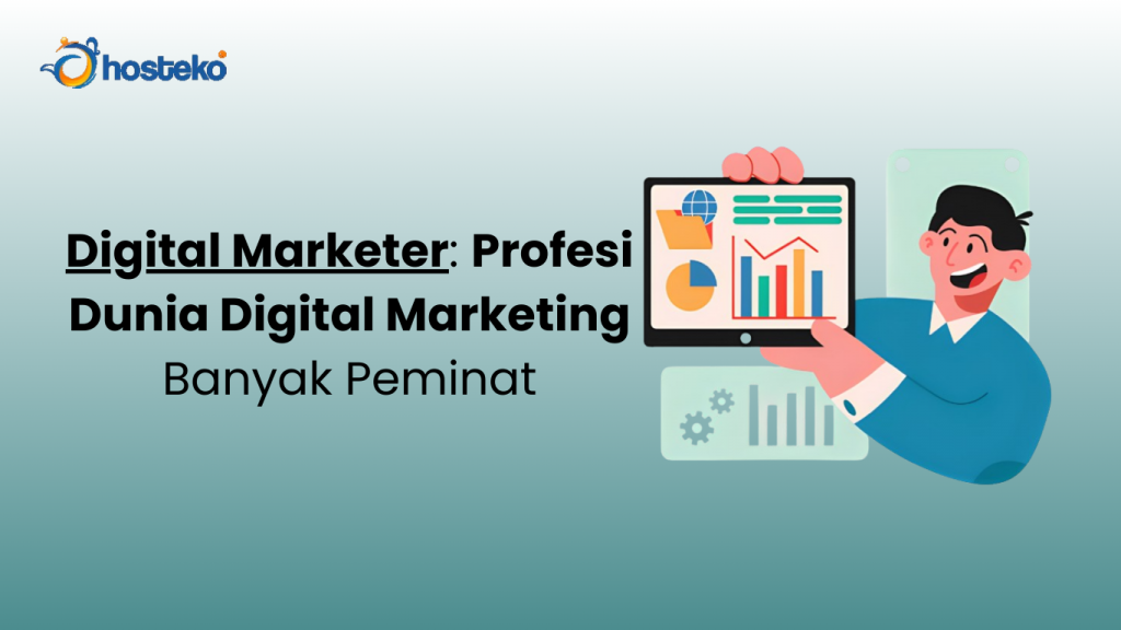 Digital Marketer: Profesi Dunia Digital Marketing Banyak Peminat - Hosteko Blog