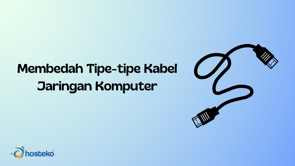 Membedah Tipe-tipe Kabel Jaringan Komputer - Hosteko Blog