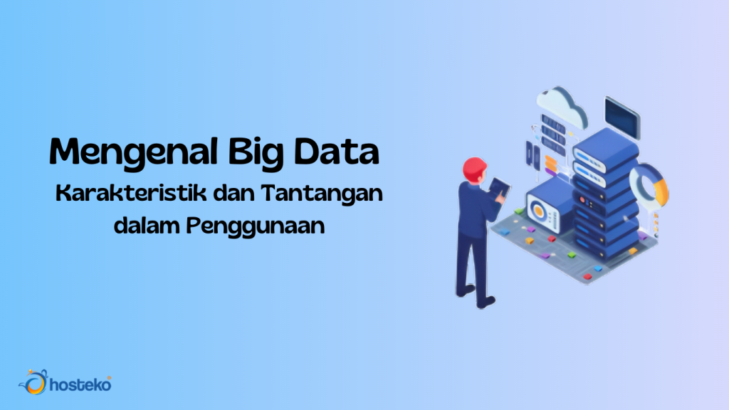 Mengenal Big Data: Karakteristik dan Tantangan dalam Penggunaan ...