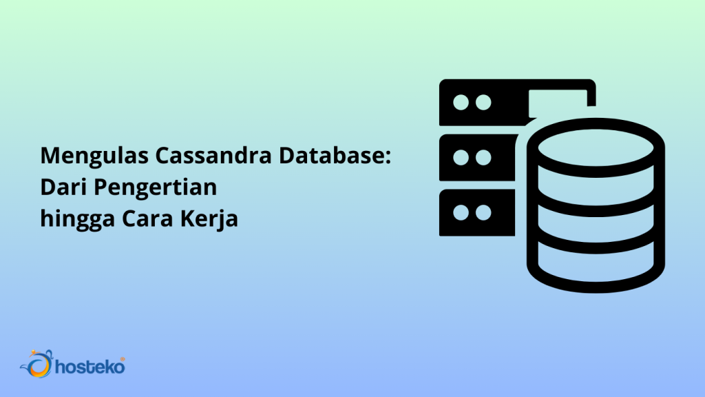 Mengulas Cassandra Database: Dari Pengertian hingga Cara Kerja - Hosteko Blog