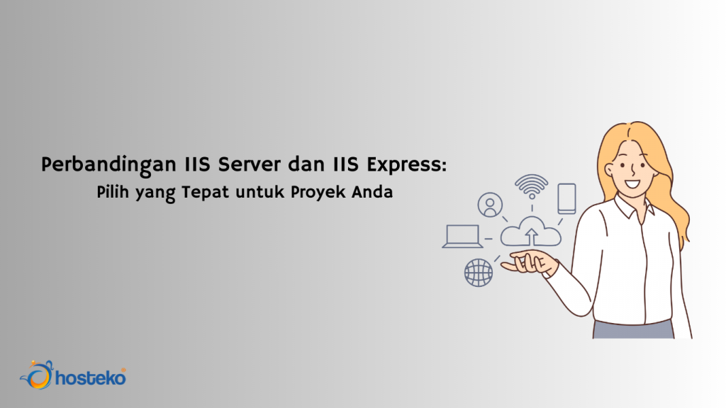 Perbandingan IIS Server dan IIS Express: Pilih yang Tepat untuk Proyek Anda - Hosteko Blog