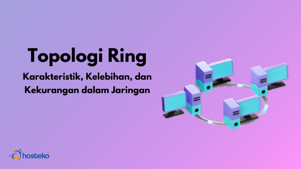 Topologi Ring: Karakteristik, Kelebihan, dan Kekurangan dalam Jaringan ...