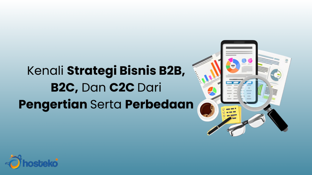 Kenali Strategi Bisnis B2B, B2C, Dan C2C Dari Pengertian Serta ...