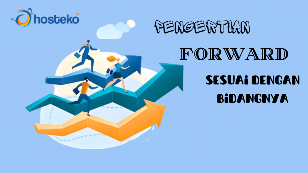 ARTI FORWARD DIBERBAGAI BIDANG - Hosteko Blog