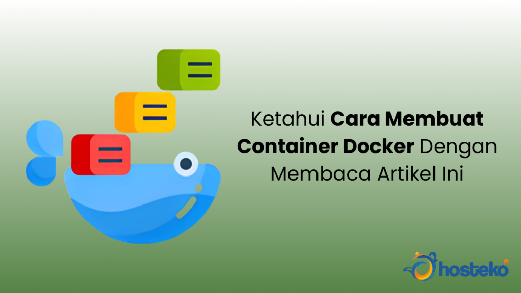 Ketahui Cara Membuat Container Docker Dengan Membaca Artikel Ini - Hosteko Blog