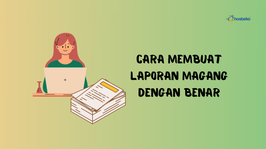 Cara Membuat Laporan Magang Dengan Mudah & Terstruktur Dengan Baik ...