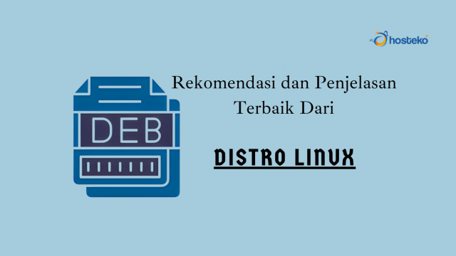 10 Rekomendasi dan Penjelasan Distro Linux Terbaik - Hosteko Blog