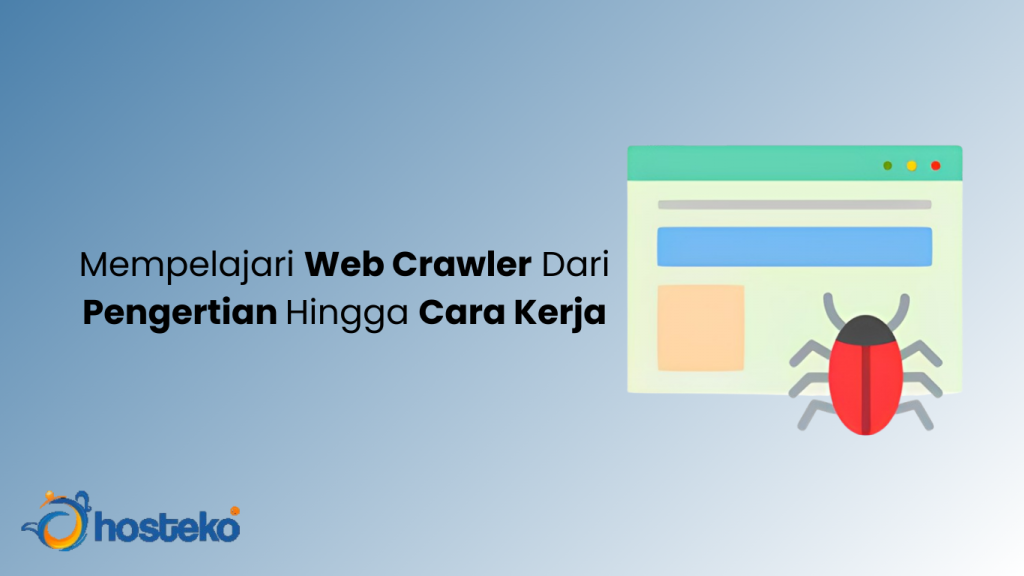 Mempelajari Web Crawler Dari Pengertian Hingga Cara Kerja - Hosteko Blog