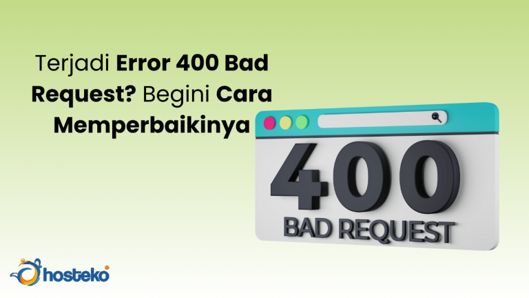 Terjadi Error 400 Bad Request? Begini Cara Memperbaikinya - Hosteko Blog