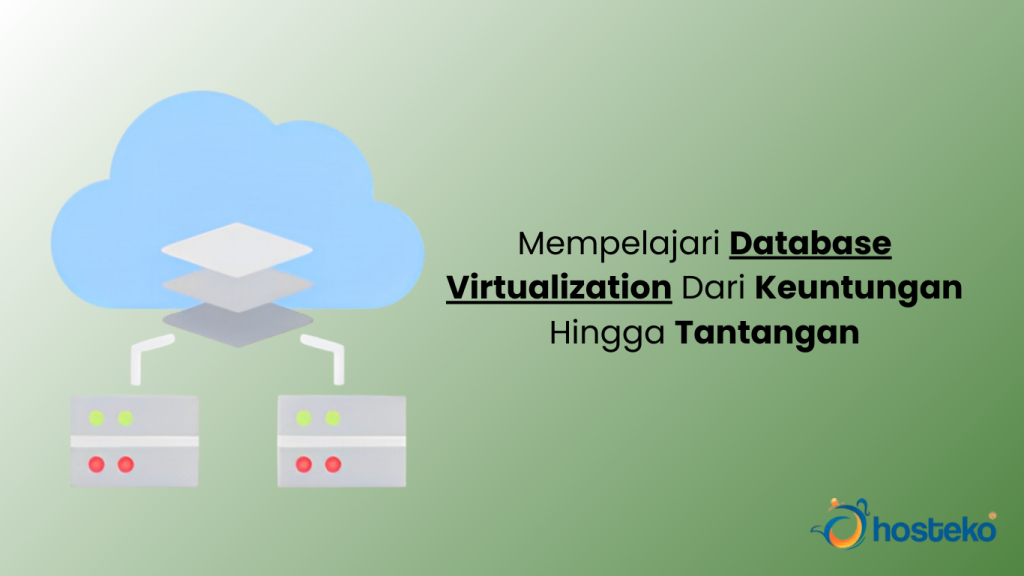 Mempelajari Database Virtualization Dari Keuntungan Hingga Tantangan - Hosteko Blog