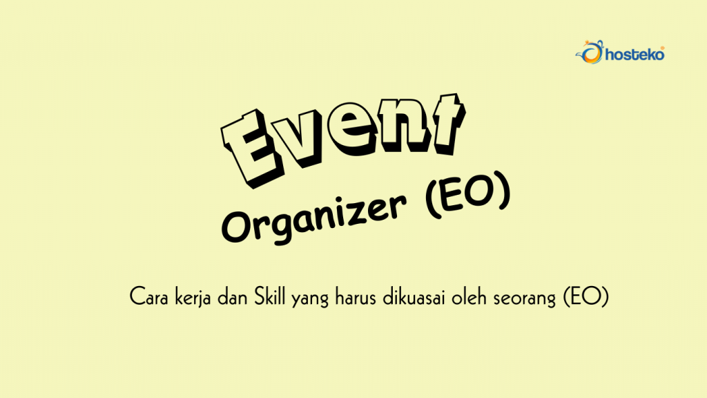Cara Kerja dan Skill Yang Harus Dikuasai Oleh Event Organizer (EO) - Hosteko Blog
