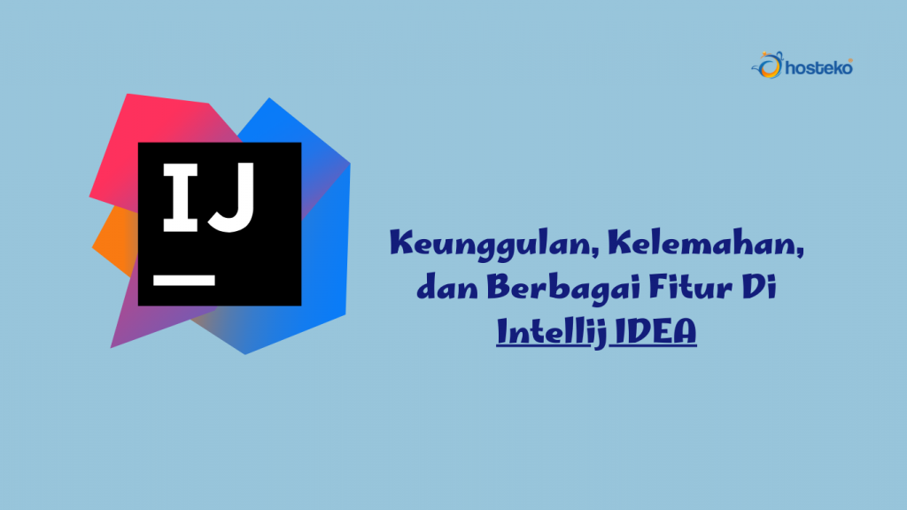 Mengenal Apa itu IntelliJ IDEA : Keunggulan, Kelemahan dan Cara ...