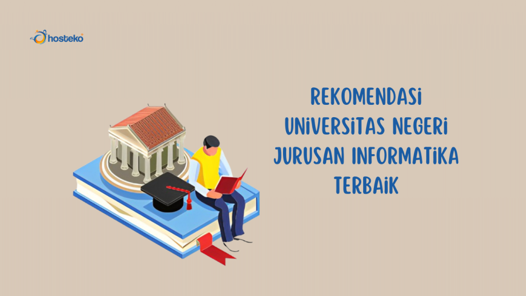 Rekomendasi Universitas Negeri Jurusan Informatika Terbaik - Hosteko Blog