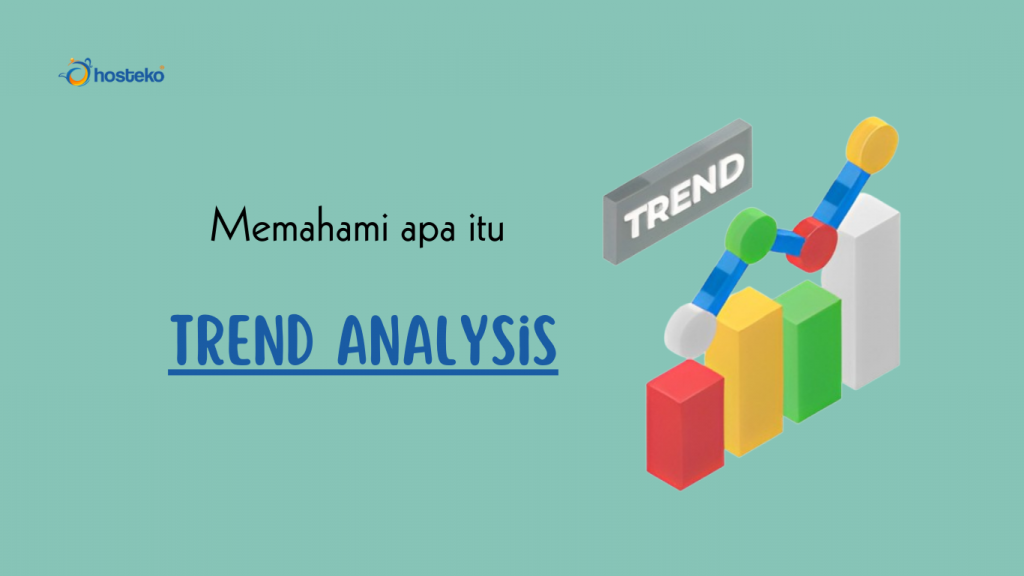 Strategi Sukses Terbaik dan Contoh Penerapan Trend Analysis - Hosteko Blog