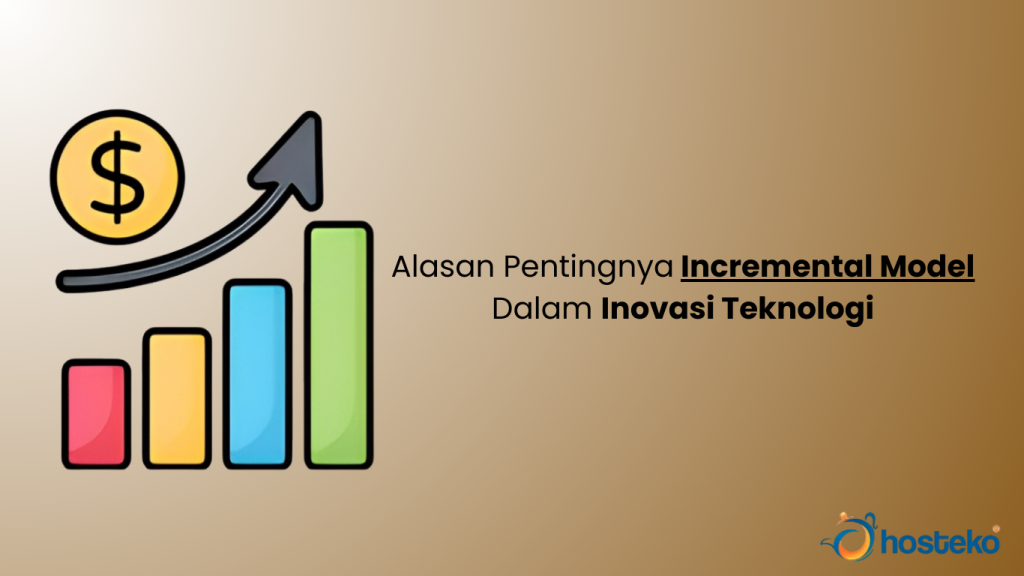 Alasan Pentingnya Incremental Model Dalam Inovasi Teknologi - Hosteko Blog