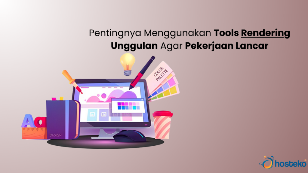 Pentingnya Menggunakan Tools Rendering Unggulan Agar Pekerjaan Lancar ...