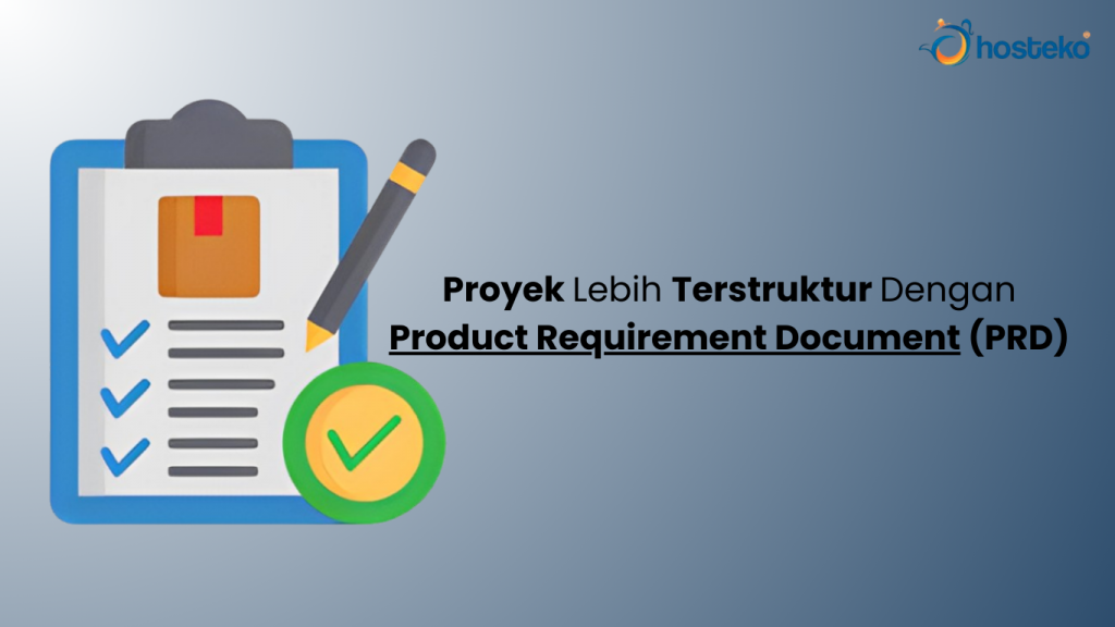 Proyek Lebih Terstruktur Dengan Product Requirement Document (PRD) - Hosteko Blog
