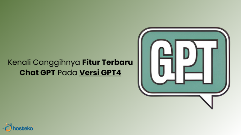 Kenali Canggihnya Fitur Terbaru Chat GPT Pada Versi GPT4 - Hosteko Blog