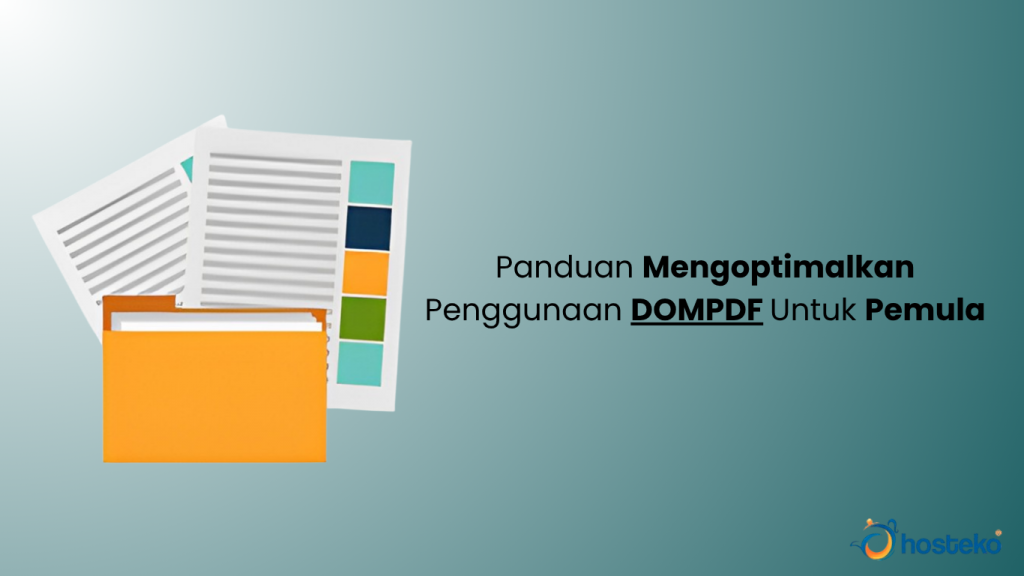 Panduan Mengoptimalkan Penggunaan DOMPDF Untuk Pemula - Hosteko Blog