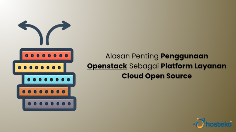 Alasan Penting Penggunaan Openstack Sebagai Platform Layanan Cloud Open Source - Hosteko Blog