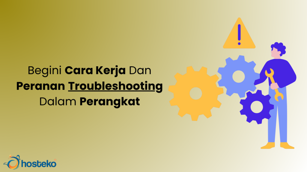 Begini Cara Kerja Dan Peranan Troubleshooting Dalam Perangkat - Hosteko ...
