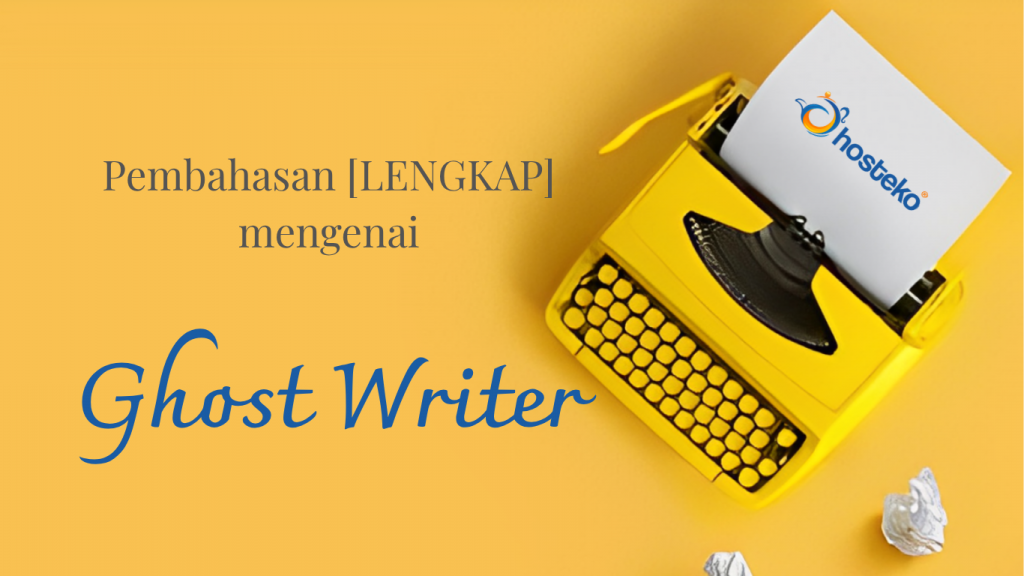 Mengenal Lebih Jauh Apa Itu Ghost Writer [Pembahasan Lengkap] - Hosteko ...