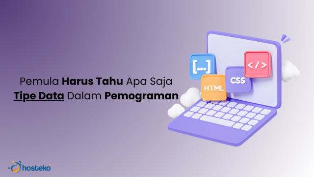 Pemula Harus Tahu Apa Saja Tipe Data Dalam Pemograman - Hosteko Blog