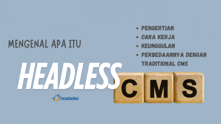 Mengenal Headless CMS Mulai Dari: Pengertian, Cara kerja, dan Keunggulannya - Hosteko Blog