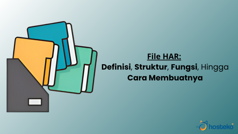 File HAR: Definisi, Struktur, Fungsi, Hingga Cara Membuatnya - Hosteko Blog
