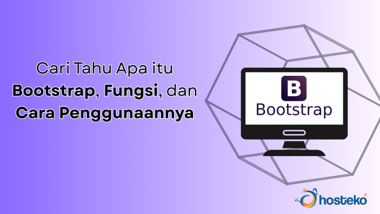 Cari Tahu Apa itu Bootstrap, Fungsi, dan Cara Penggunaannya - Hosteko Blog
