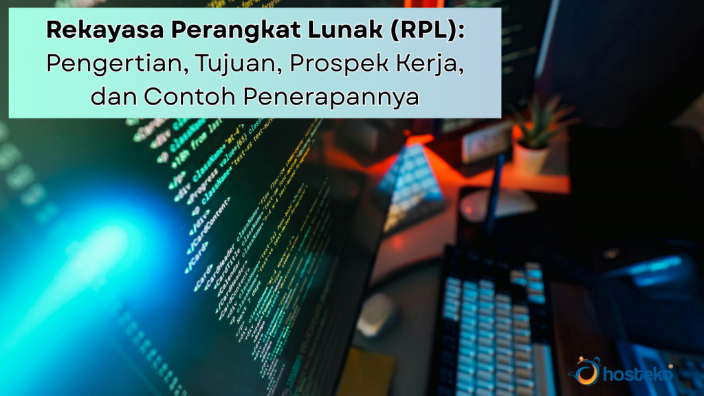 Rekayasa Perangkat Lunak (RPL): Pengertian, Tujuan, Prospek Kerja, dan ...