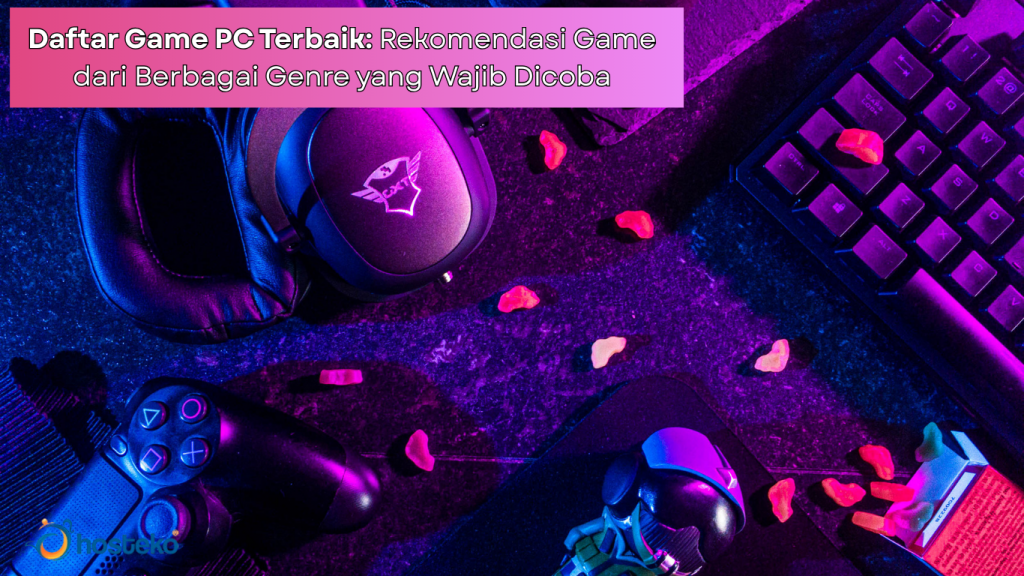 Daftar Game PC Terbaik: Rekomendasi Game dari Berbagai Genre yang Wajib ...