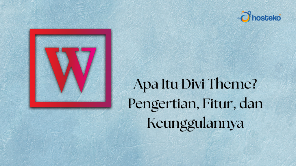 Mengenal Divi Theme: Tema WordPress Serbaguna dengan Fitur Visual ...