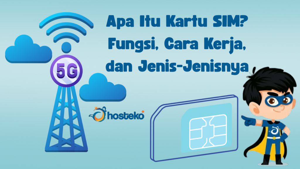 Apa Itu Kartu SIM? Fungsi, Cara Kerja, dan Jenis-Jenisnya - Hosteko Blog