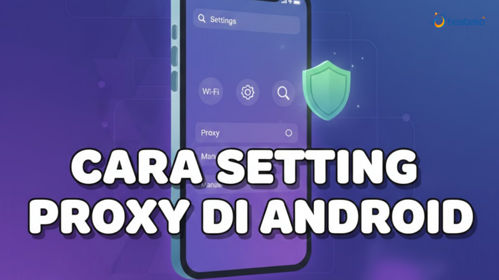 Apa Itu Proxy? Definisi, Cara Mendapatkan, dan Cara Setting di Android ...