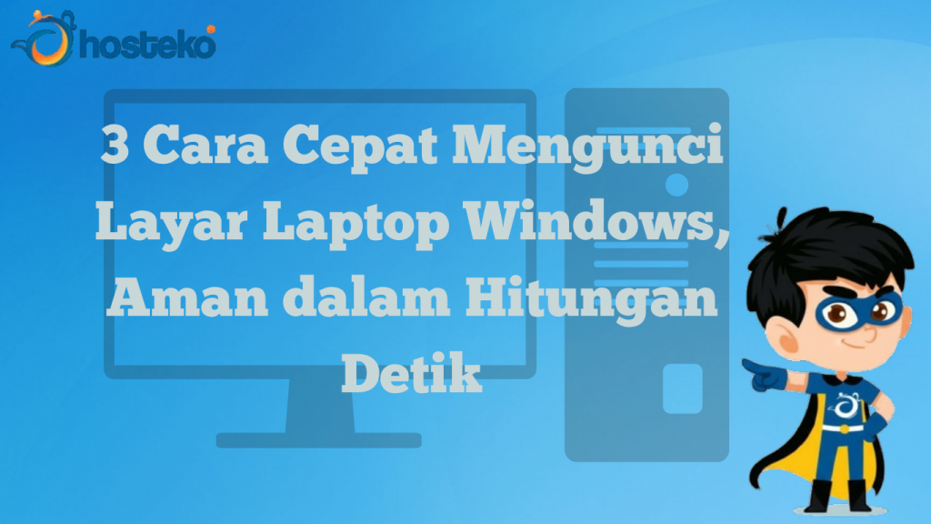 3 Cara Cepat Mengunci Layar Laptop Windows, Aman dalam Hitungan Detik ...