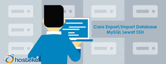 Cara Export/Import Database MySQL Lewat SSH - HOSTEKO