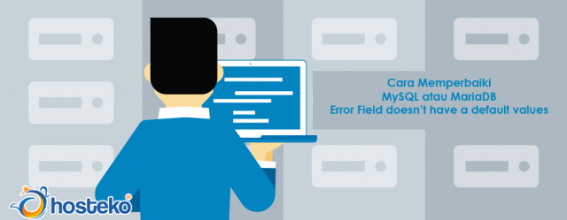 Cara Memperbaiki MySQL atau MariaDB Error Field doesn’t have a default values - HOSTEKO