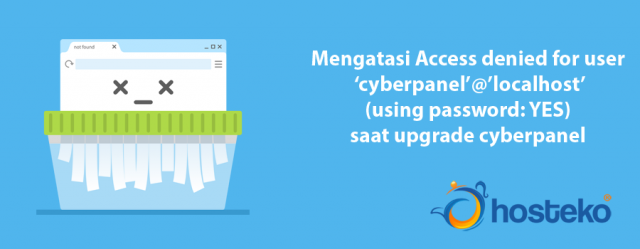Mengatasi Access denied for user ‘cyberpanel’@’localhost’ (using password: YES) saat upgrade ...